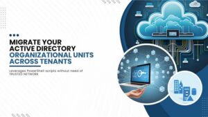 Migrate your Active Directory Organizational Units(OUs) across tenants ...